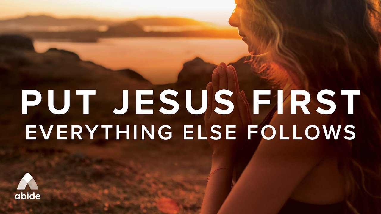 💯 PUT JESUS FIRST As The Source of Contentment & Everything Else ...