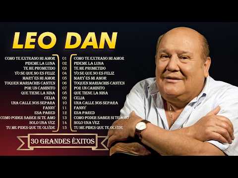 Leo Dan - Todos Sus 30 Grandes Éxitos Inolvidables - Baladas Clásicas De Leo Dan 🌹