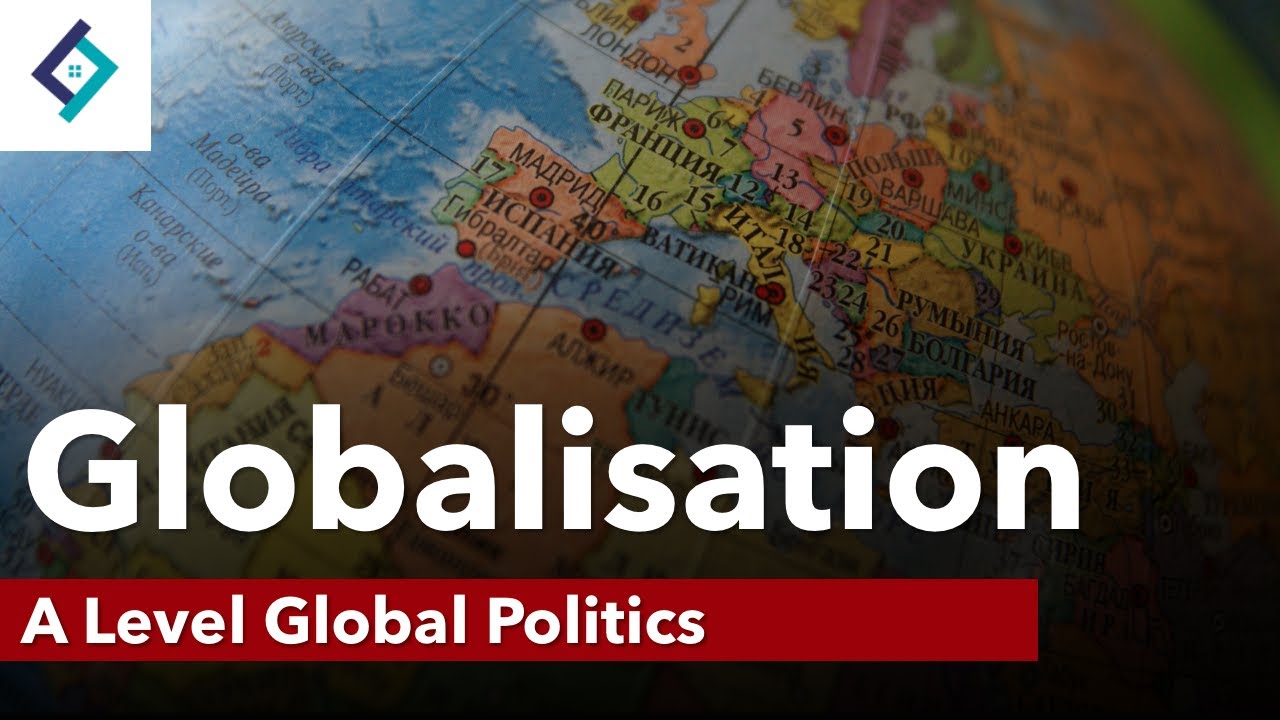 Globalisation | A Level Global Politics - YouTube