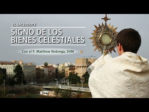 E.S. - P. Matthew Nobrega: Signo de los bienes celestiales - YouTube