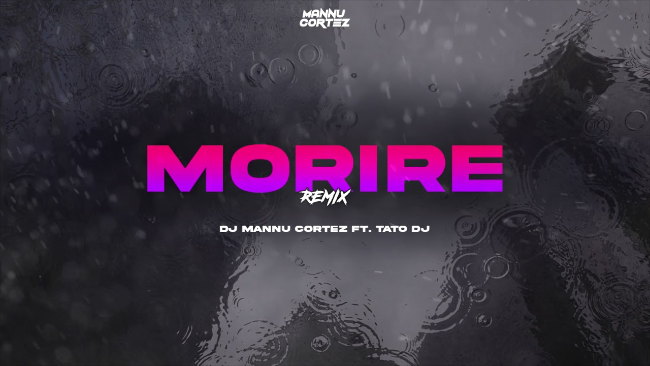 MORIRÉ (REMIX 2021) - LA FACTORIA DJ MANNU CORTEZ ft. TATO DJ - YouTube