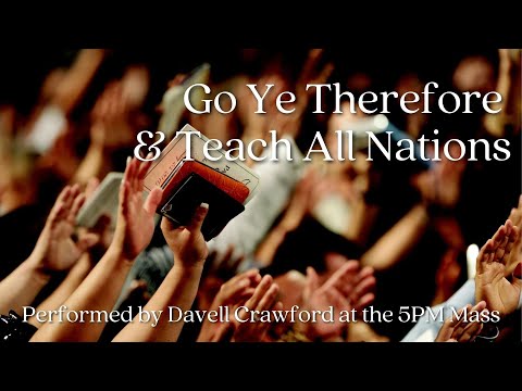 GO YE THEREFORE AND TEACH ALL NATIONS - YouTube