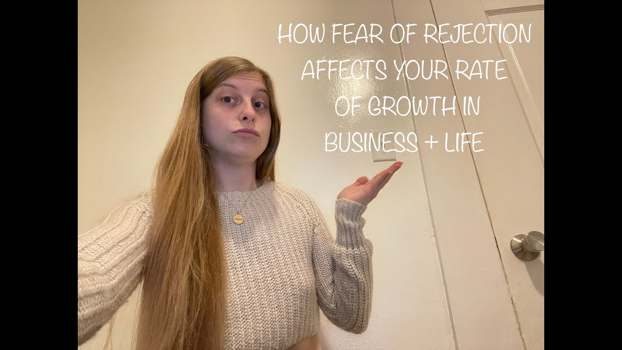How does the fear of rejection affects your rate of growth as an ...