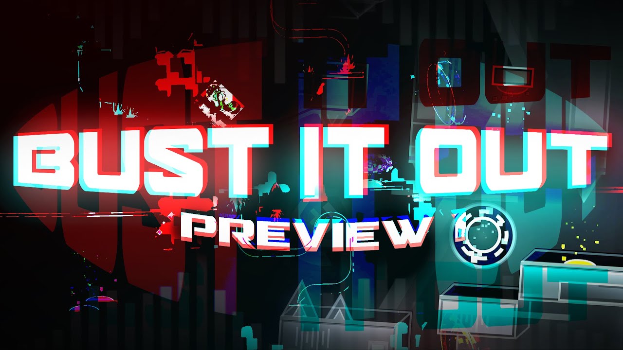 "Bust It Out" by rouz, Kirzok, ImMaxX1 & more - Preview | Geometry Dash ...