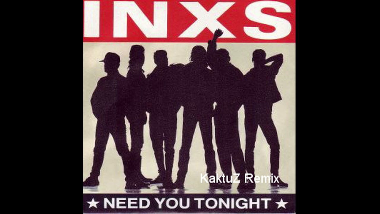 INXS - Need You Tonight (KaktuZ RemiX) - YouTube