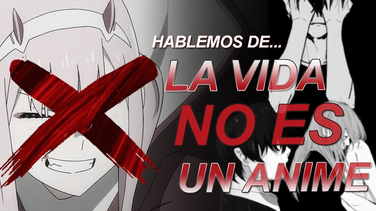 LA VIDA NO ES UN ANIME... | HABLEMOS DE - YouTube