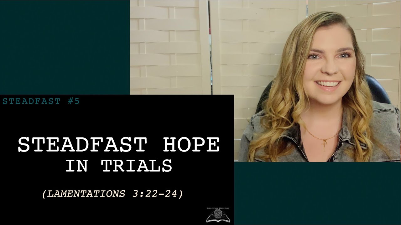 Steadfast Hope in Trials | Brain Injury Bible Study - STEADFAST #5 - YouTube