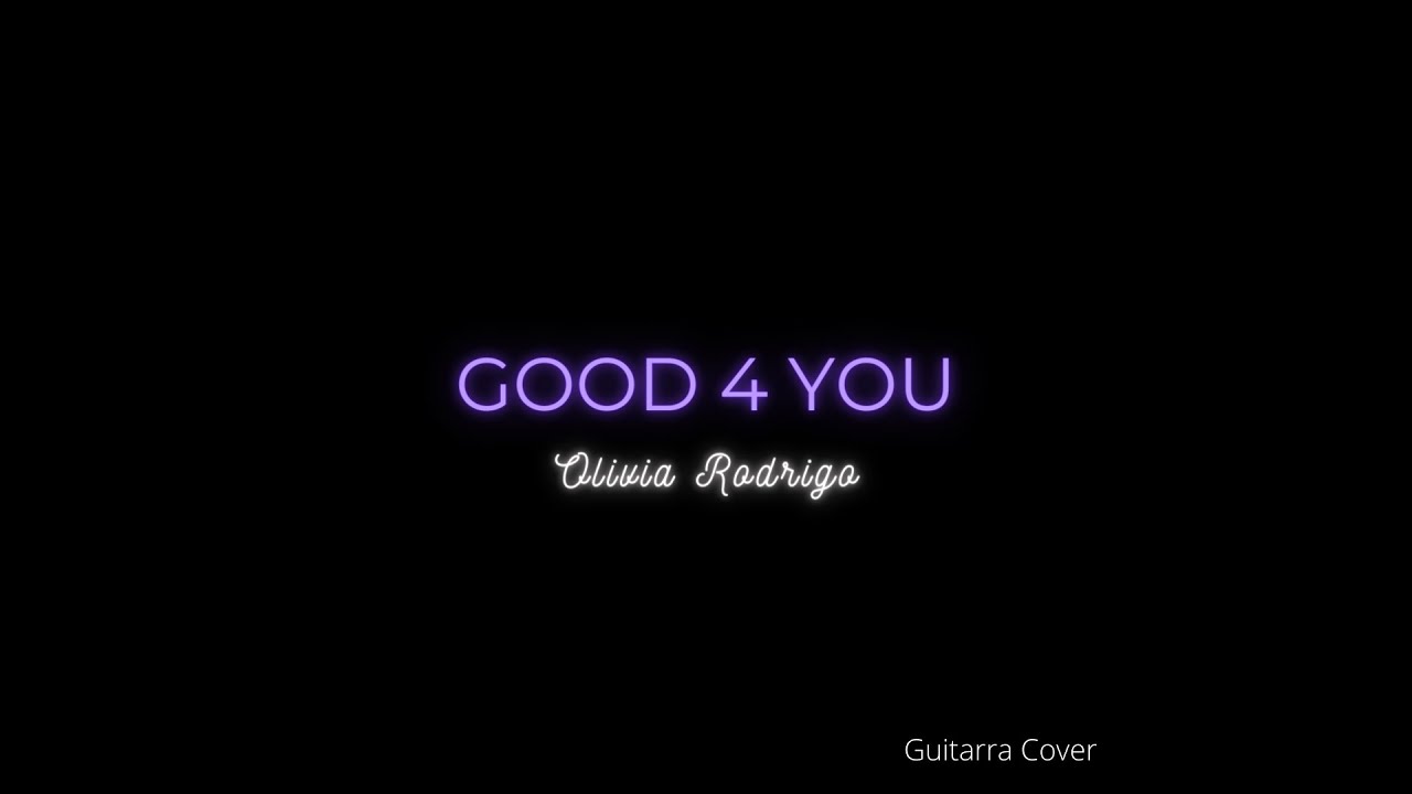 Good 4 You - Olivia Rodrigo (Guitarra Cover) - YouTube