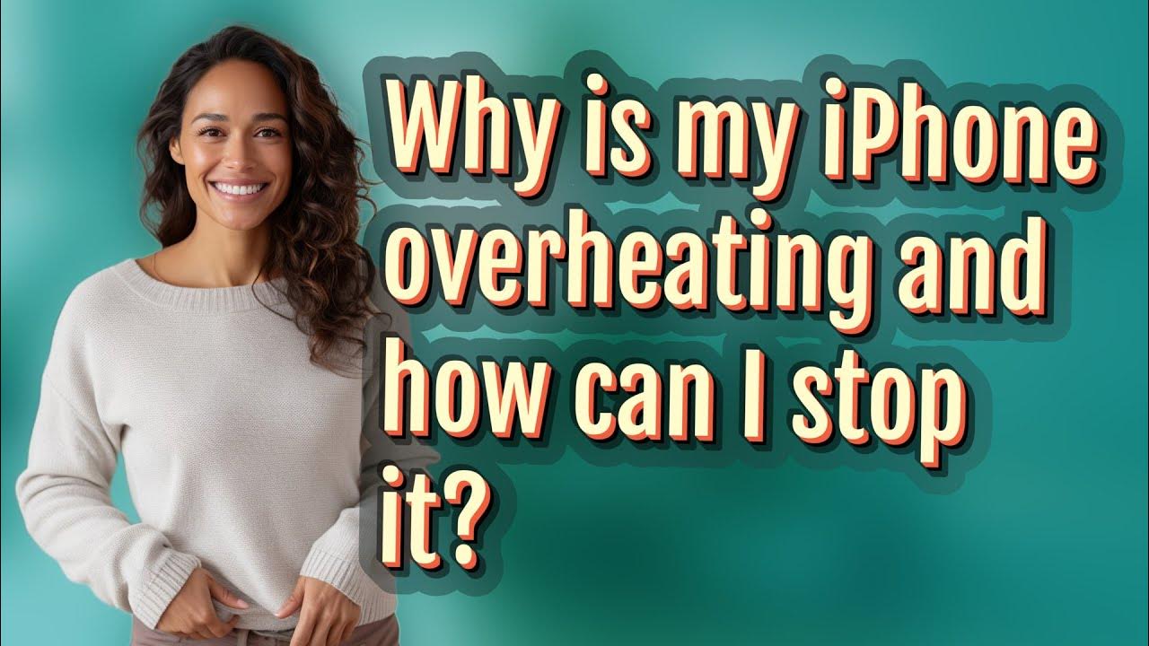 Why is my iPhone overheating and how can I stop it? - YouTube