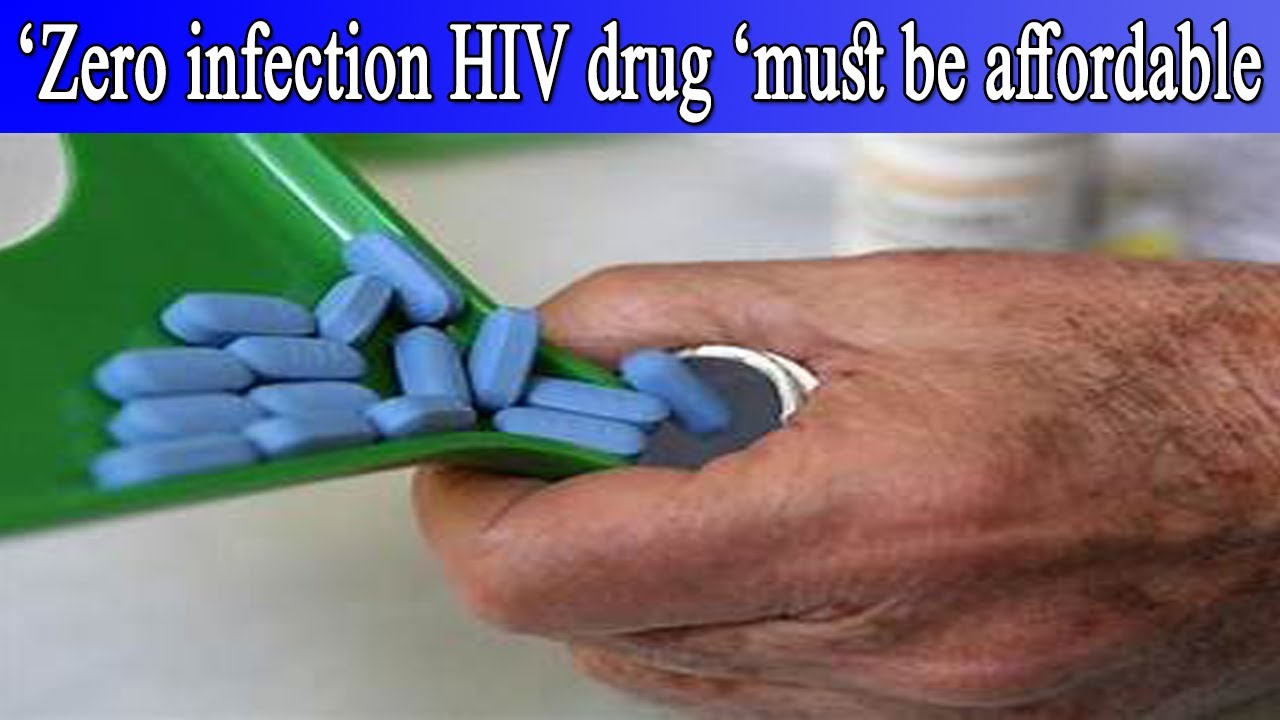 Zero infection HIV drug ‘must be affordable’ - YouTube