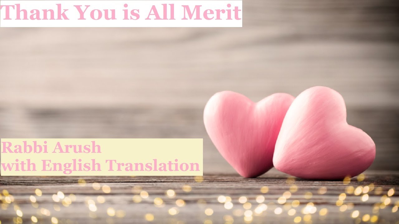Thank You is All Merit - Rabbi Arush with English Translation - YouTube