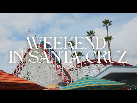 Weekend in Santa Cruz | The first vlog