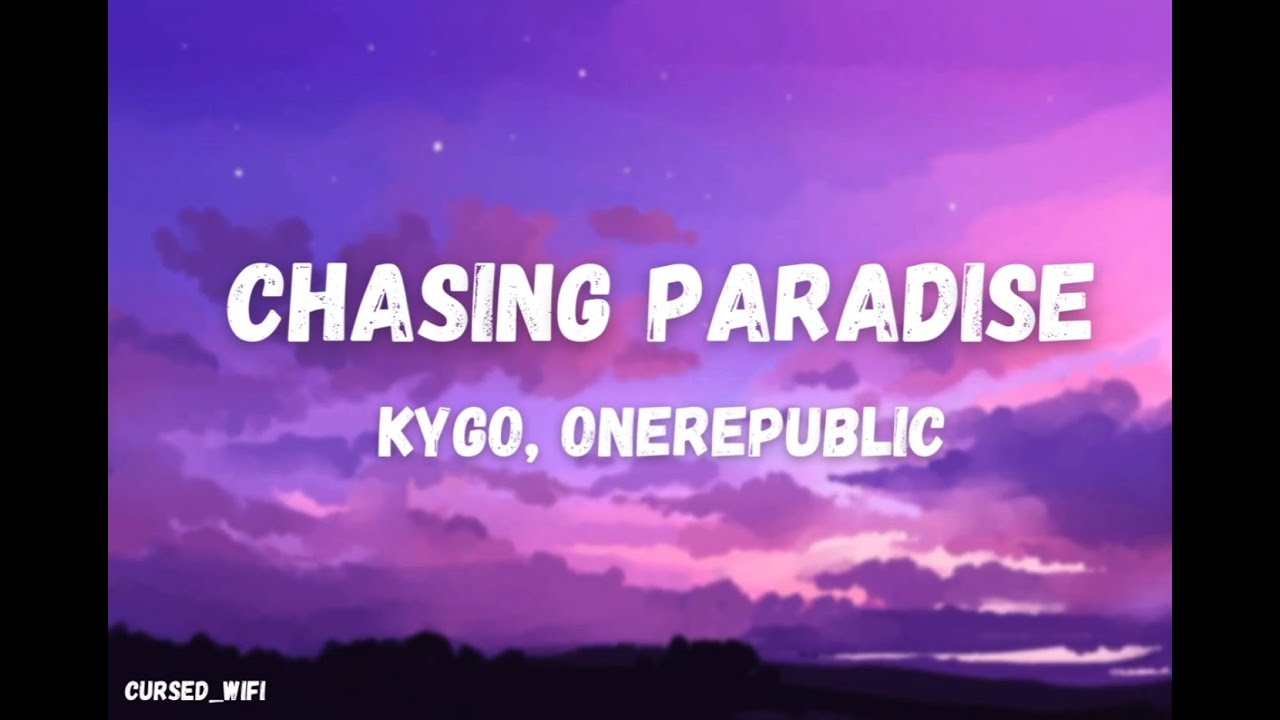 Kygo, OneRepublic - Chasing Paradise (Lyrics) - YouTube