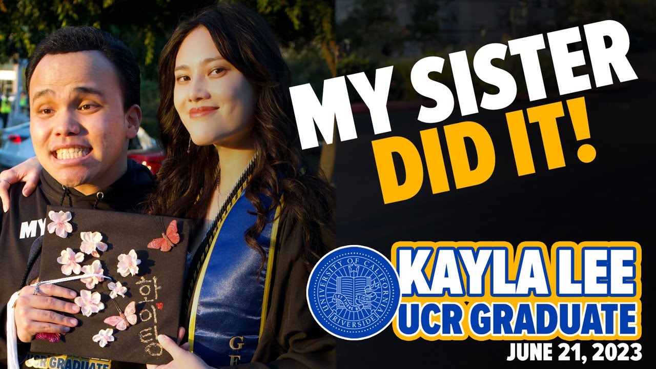 My Baby Sister Kayla Lee Graduated from UCR! - YouTube