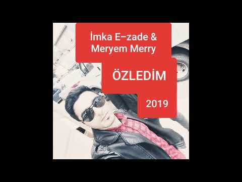 İmka E-zade & Meryem Merry : Özledim 2019