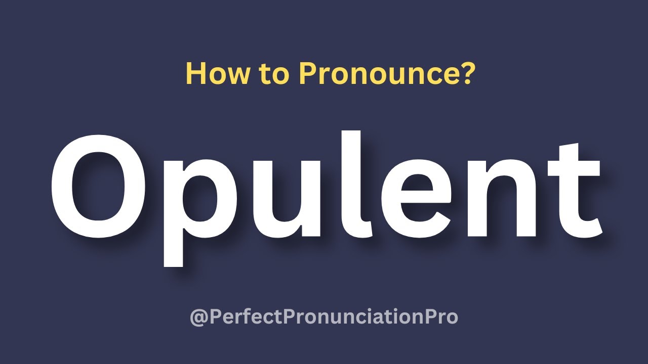 How to Pronounce Opulent? (With meaning) - YouTube