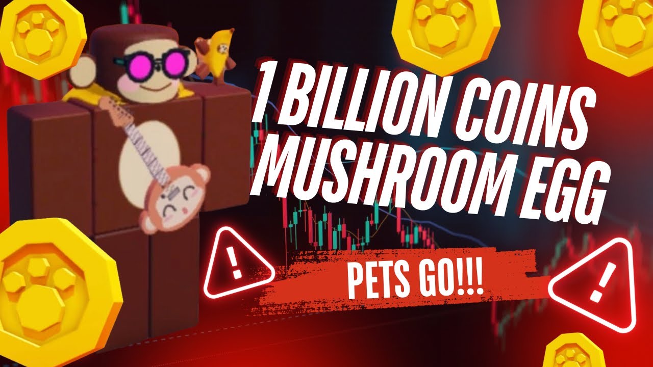 1 BILLION COINS | MUSHROOM EGG | PETS GO | PET RNG - YouTube