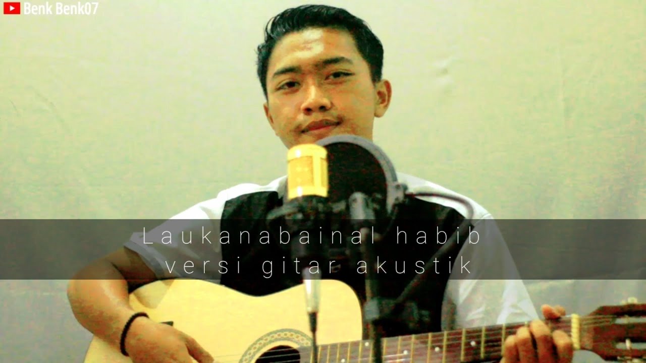 Laukanabinal habib versi gitar akustik cover by Galih saputra - YouTube