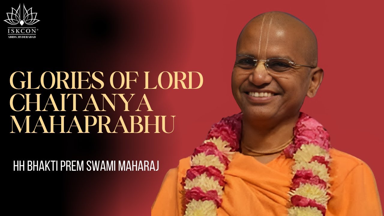 Glories of Chaitanya Mahaprabhu | HH Bhakti Prem Swami Maharaj | 09-03 ...