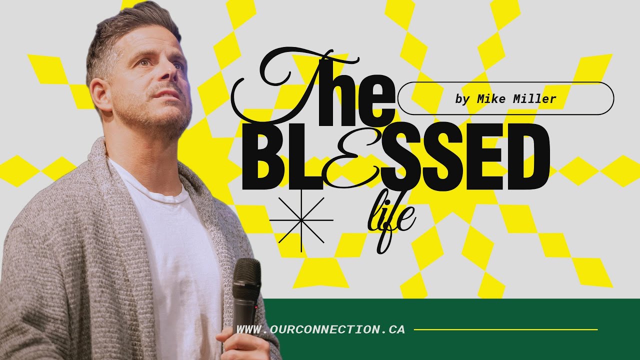 The Blessed Life | Guest pastor Mike Miller | Three secrets to live the ...