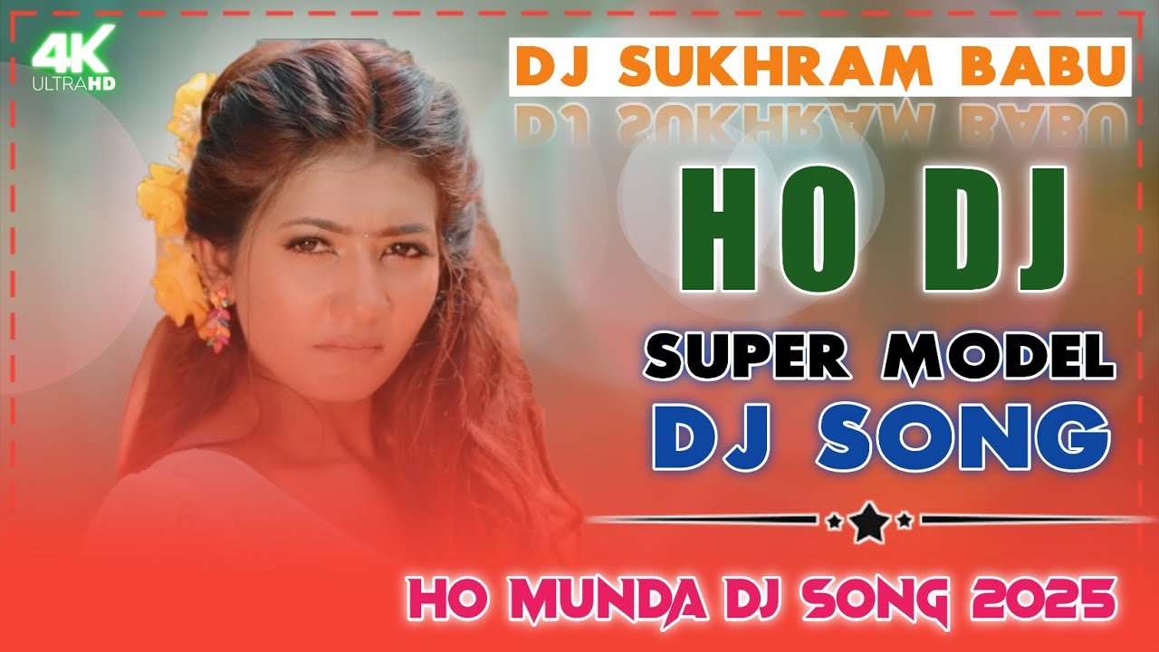Super Model || New Ho Munda Dj Song 2025 || Ho Munda Dj Song 2026 ...