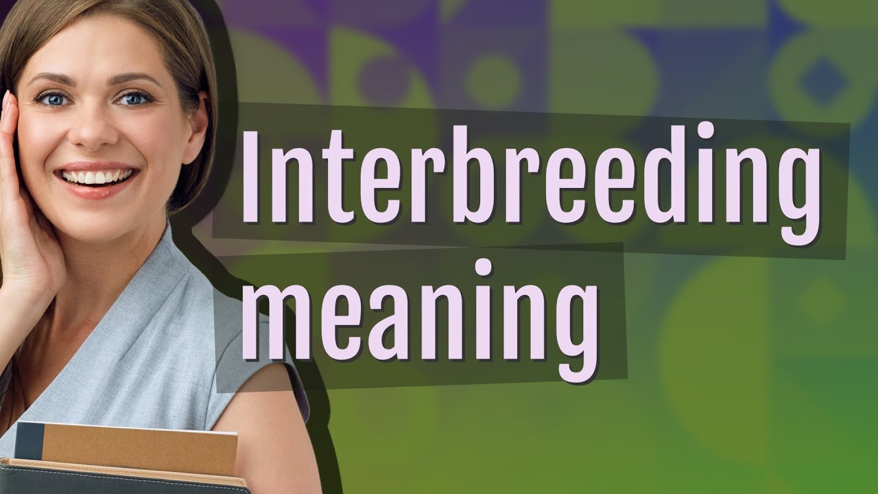 Interbreeding | meaning of Interbreeding - YouTube