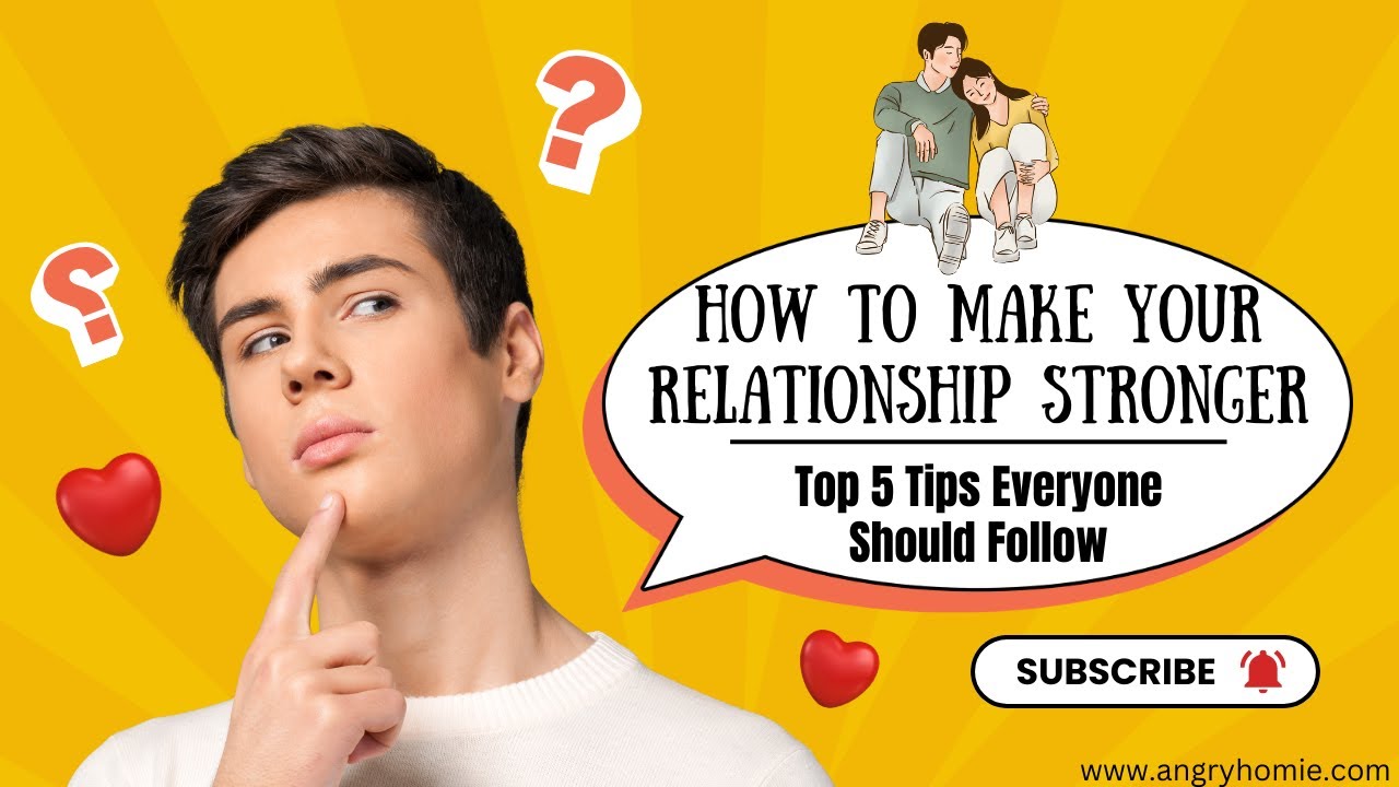 How to make your relationship stronger: Top 5 Tips everyone should ...