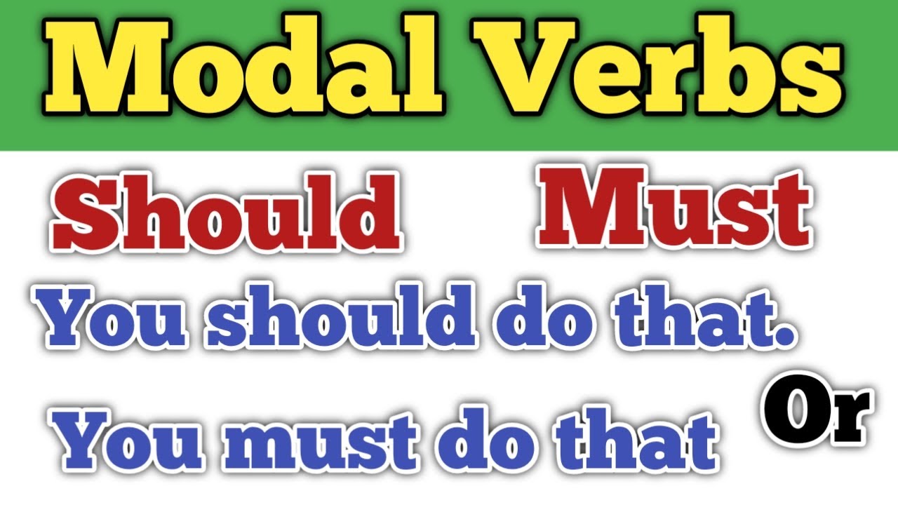 Should and Must uses |Rules for all modal Verbs |Different uses of ...