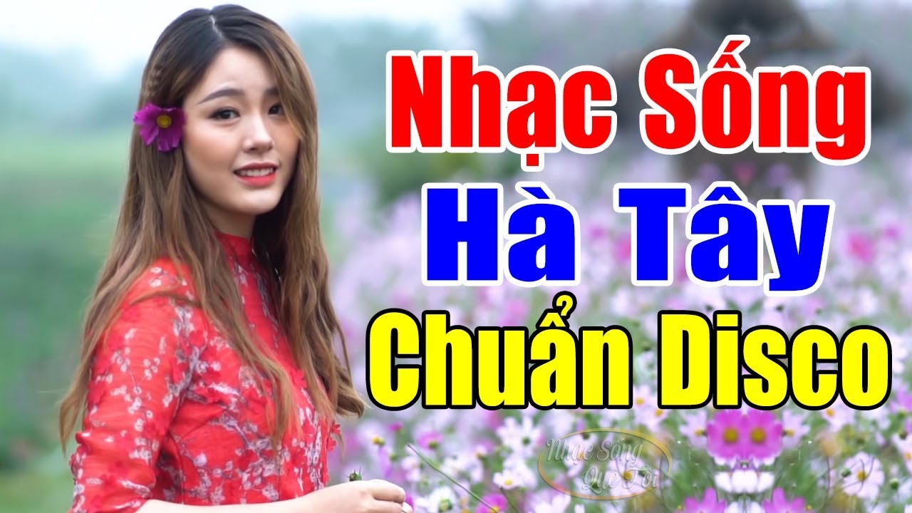 Nhạc Sống Disco Hà Tây Remix Chuẩn 2020 - Đỉnh Cao Nhạc Sống Thôn Quê ...
