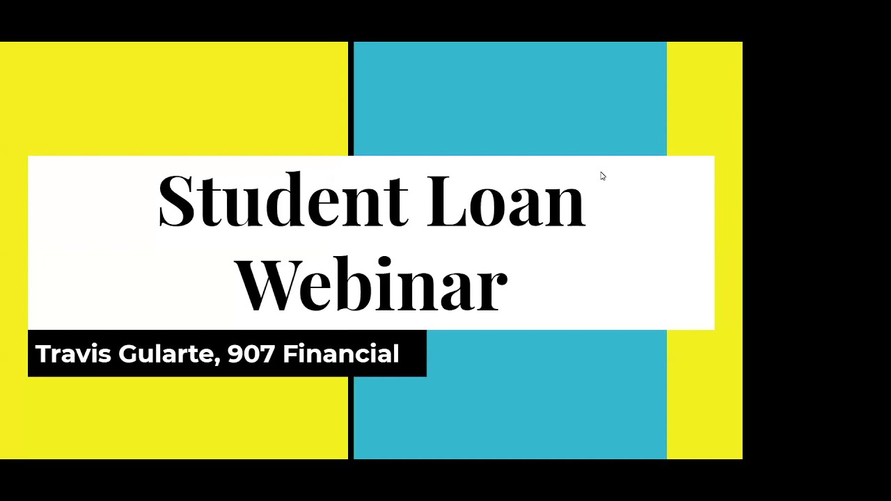 Student Loan Webinar Recording (907 Financial) - YouTube