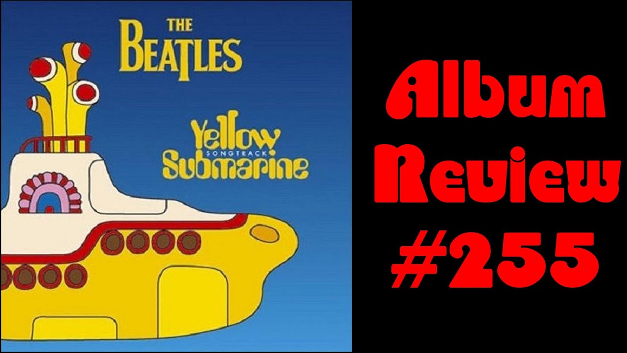Album Review 255 - The Beatles - Yellow Submarine (Soundtrack) - YouTube