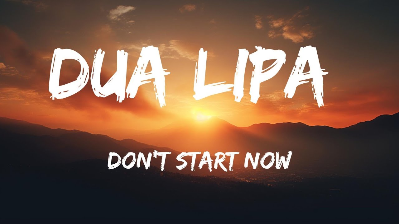 Don't Start Now (Lyrics) - Dua Lipa - YouTube