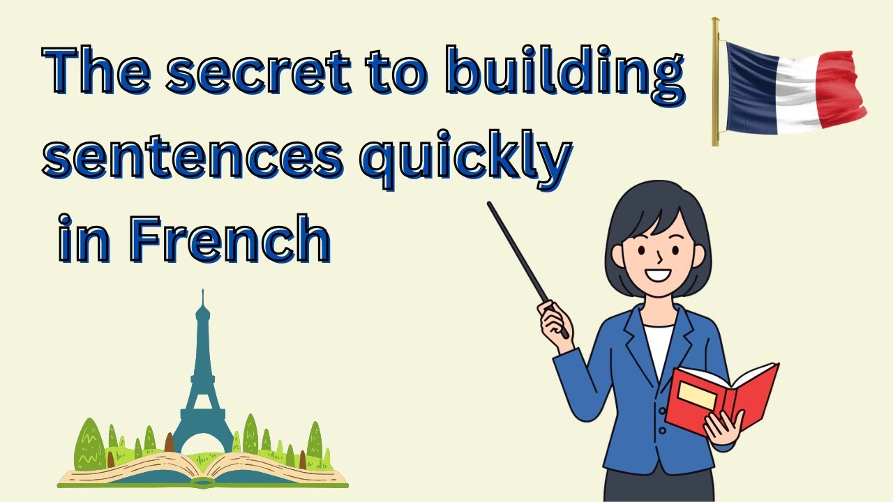 A new method for building sentences in French: 3 essential French ...