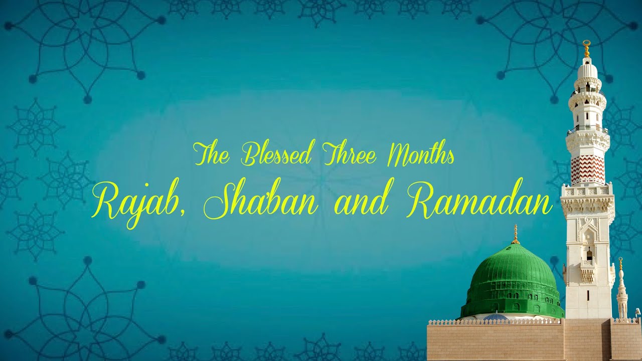 The Blessed Three Months - Rajab, Sha'ban and Ramadan - YouTube