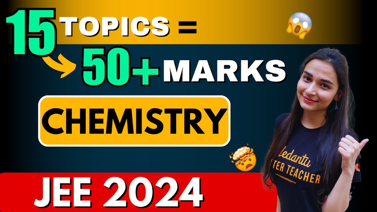 JEE 2024 Chemistry 50+ Marks with 15 Most Important Topics | JEE 2024 ...