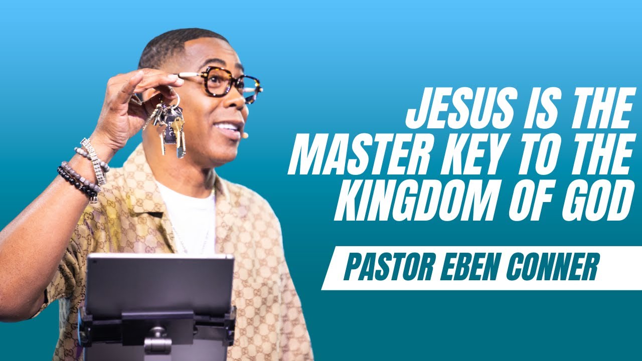 Jesus is the Master Key | Pastor Eben Conner - YouTube