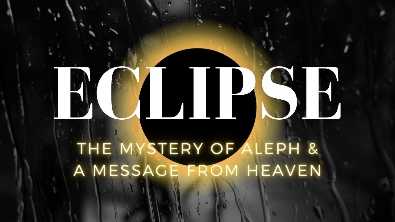 Eclipse: The Mystery of Aleph and a Message from Heaven - YouTube