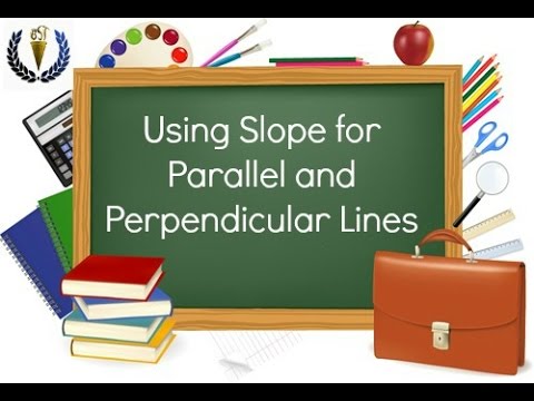 Using Slope for Parallel and Perpendicular Lines - YouTube