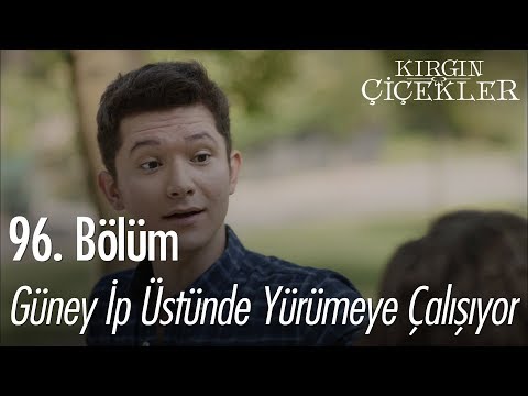 Güney ip üstünde yürümeye çalışıyor - Kırgın Çiçekler 96. Bölüm