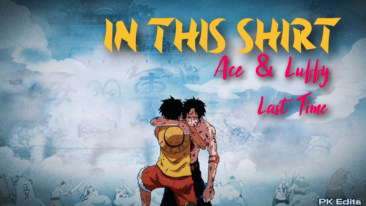 One Piece Edit (ACE) ♤ In This Shirt Anime Edit - YouTube