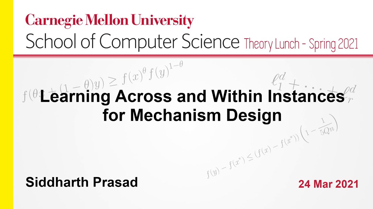 Siddharth Prasad: Learning Across and Within Instances for Mechanism ...