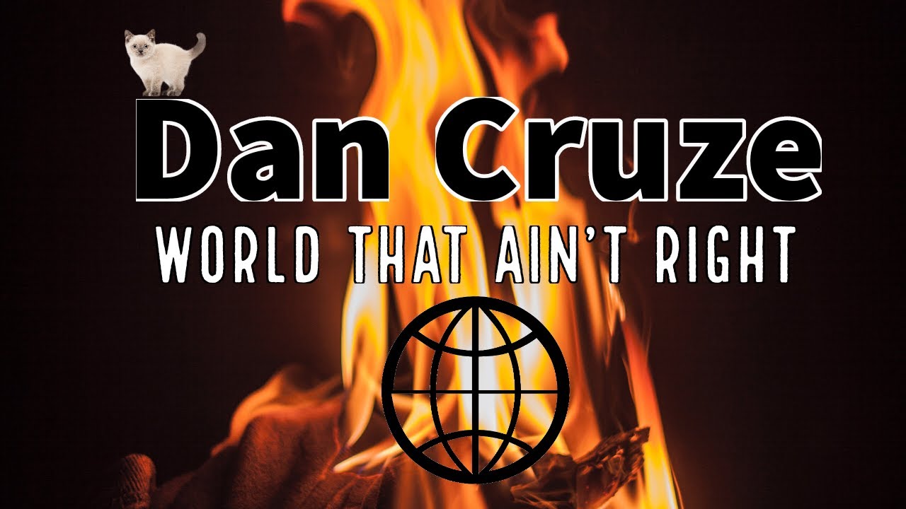 "World That Ain't Right"🎤 🎶 🎵 By: Dan Cruze (With Vocals) - YouTube