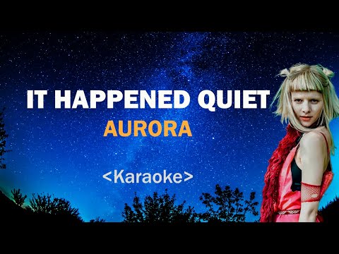 AURORA - It happened quiet [Karaoke]