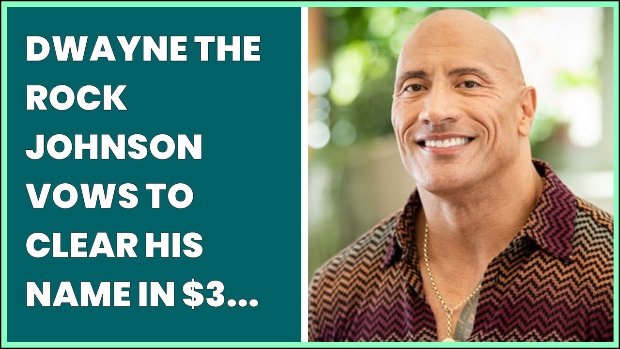 DWAYNE THE ROCK JOHNSON VOWS TO CLEAR HIS NAME IN $3 BILLION KIDNAPPING ...