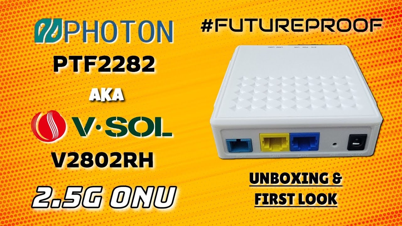 VSOL V2802RH aka Photon PTF2282 2.5G XPON ONU Unboxing & First Look # ...
