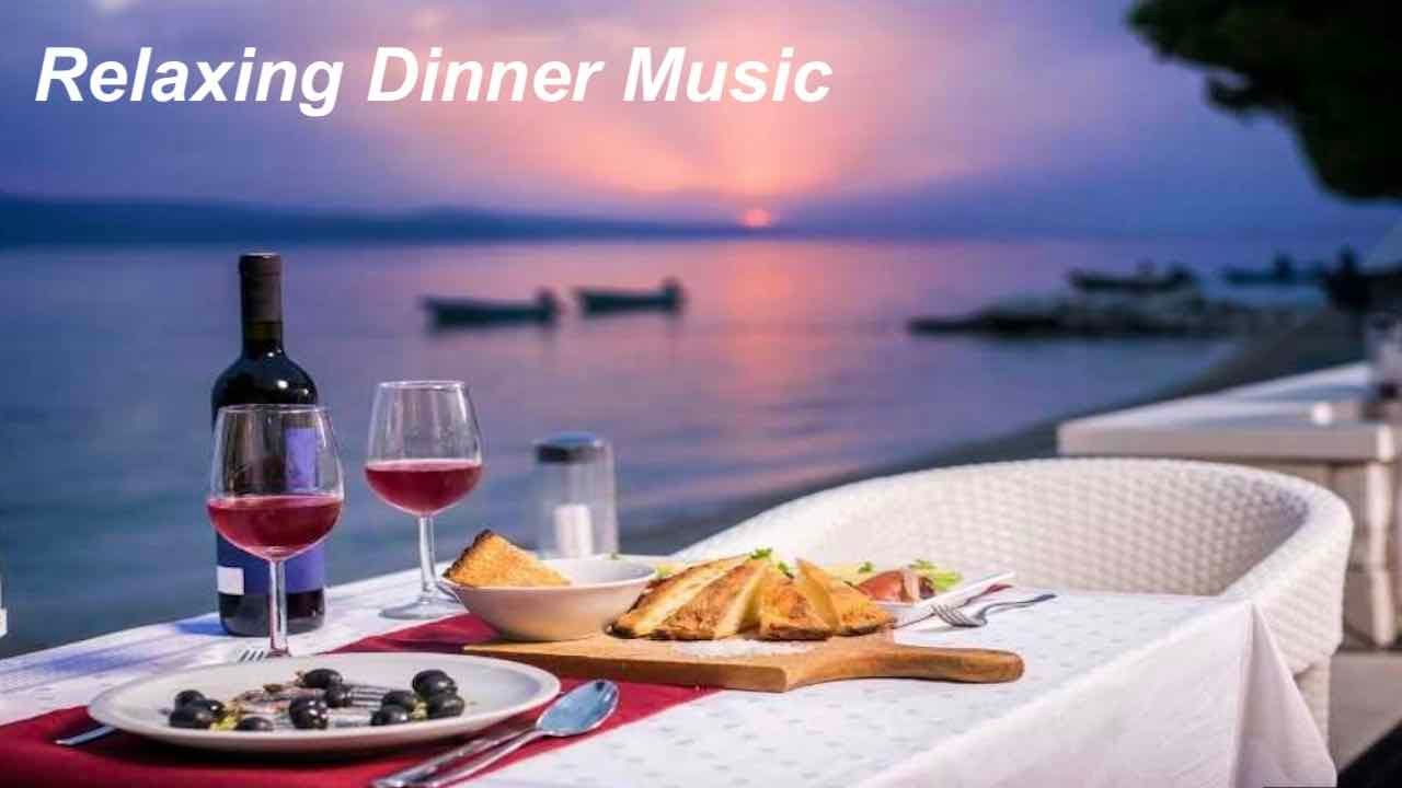 Relaxing Dinner Music Playlist: Best 2 HOURS of Dinner Music ...