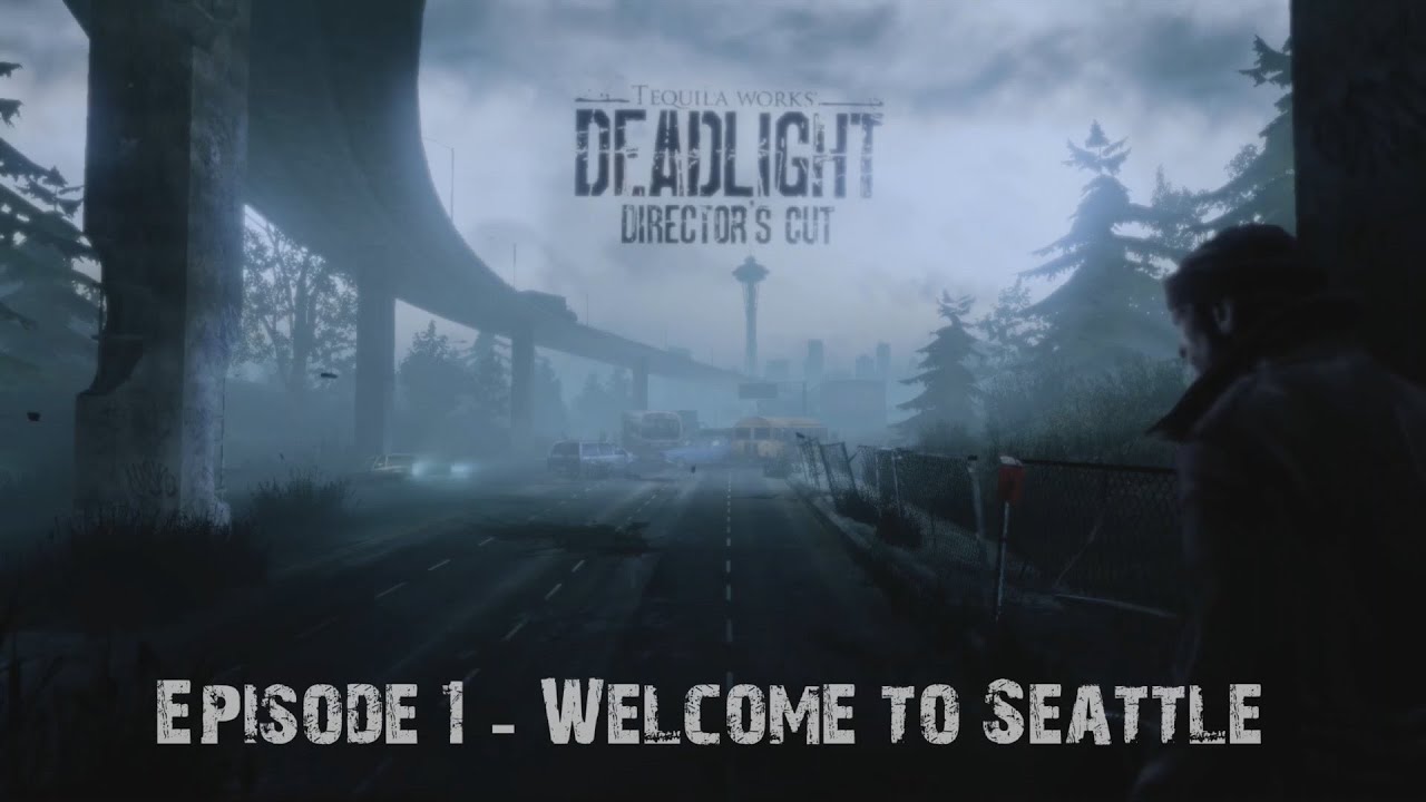 Deadlight (Directors Cut) | Welcome to Seattle | Ep.1 - YouTube