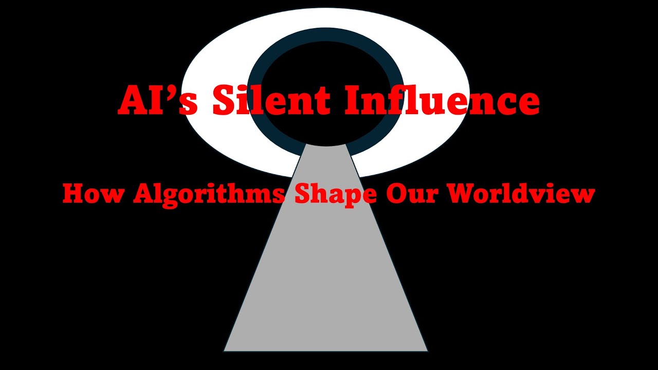 AI's Silent Influence: How Algorithms Shape Our Worldview - YouTube