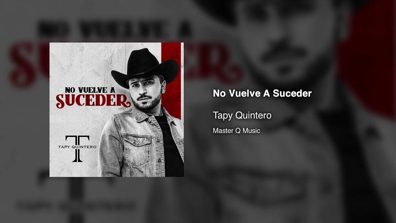 No Vuelve A Suceder (Version Banda) – Tapy Quintero [Audio Oficial ...