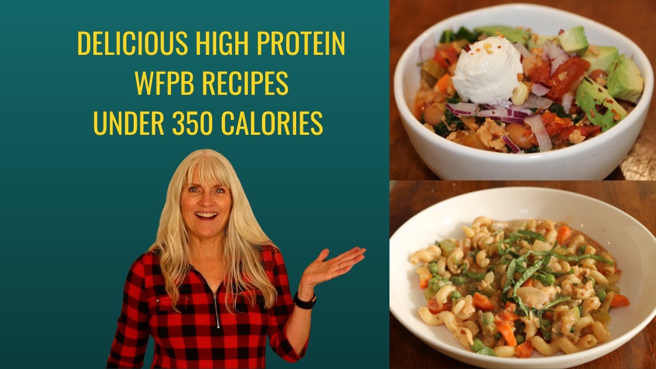 DELICIOUS HIGH PROTEIN WFPB RECIPES UNDER 350 CALORIES - YouTube